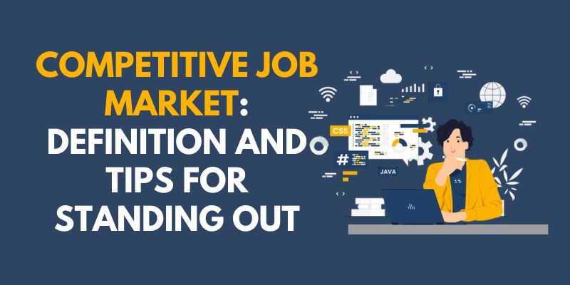 Competitive Job Market: Definition and Tips for Standing Out