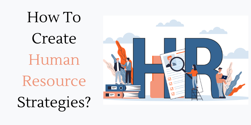 How To Create Human Resource Strategies?