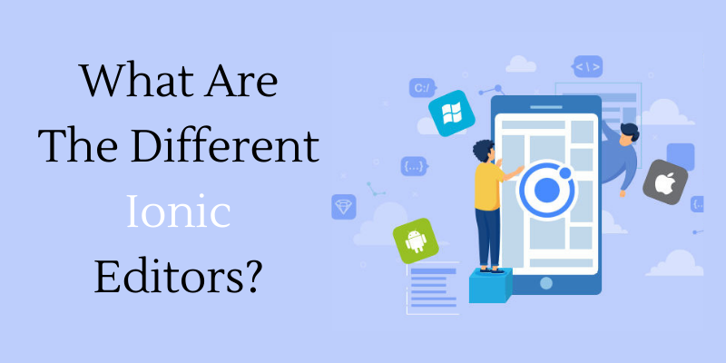 What Are The Different Ionic Editors?